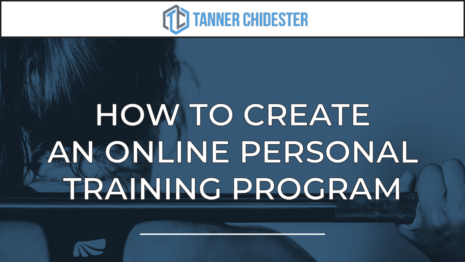 How To Create an Online Personal Training Program - Tanner Chidester ...